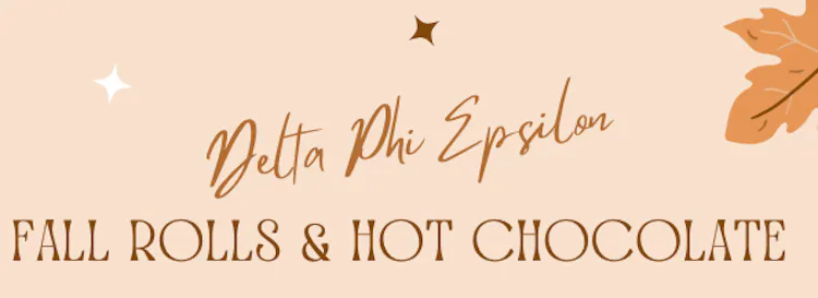 DPHIE Fall Rolls & Hot Chocolate | Delta Phi Epsilon