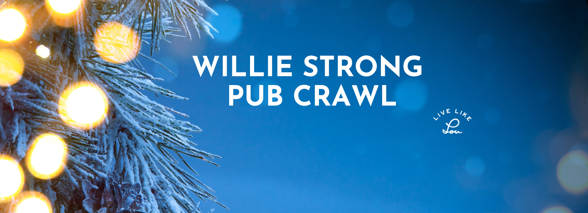 Willie Strong Festive Pub Crawl | Live Like Lou Foundation