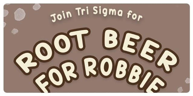 Root beer for Robbie | Tri Sigma Foundation