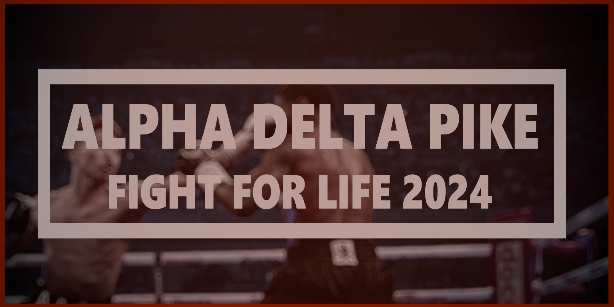 Fight For Life 2024 | PIKE Philanthropy