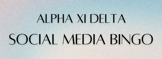 Alpha Xi Delta - Social Media Bingo Spring 2025 | Alpha Xi Delta Fraternity