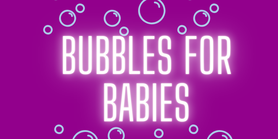 Bubbles for Babies | Tri Sigma Foundation