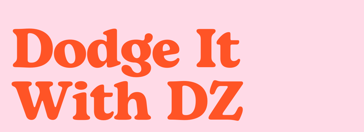 Dodge It with DZ | Delta Zeta